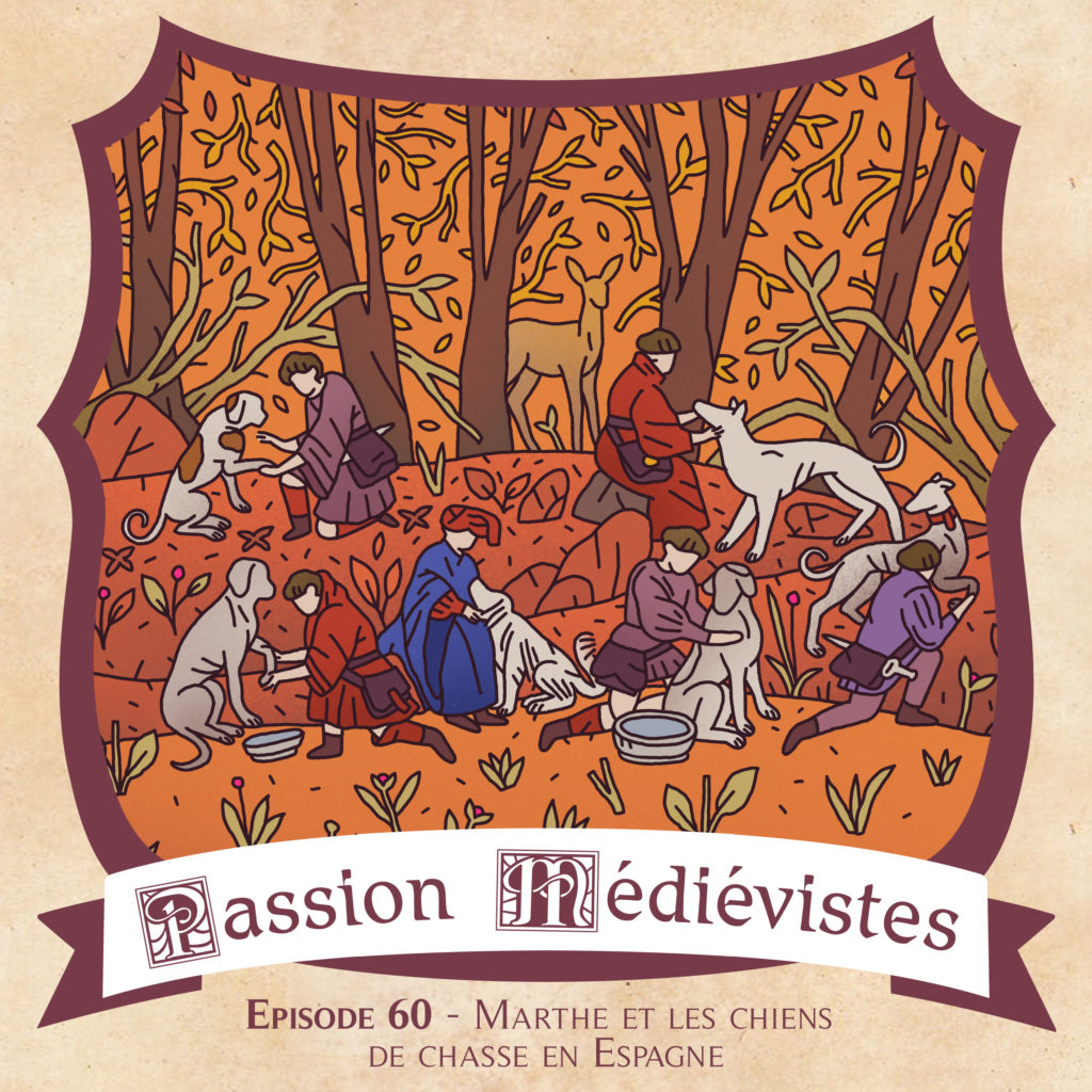 Épisode 60 - Marthe et les chiens de chasse en Espagne au Moyen Âge ...